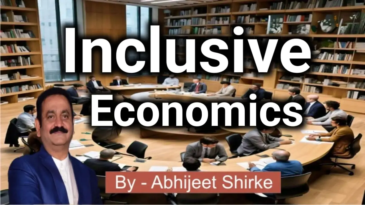 Inclusive Economics - Abhijeet Shirke